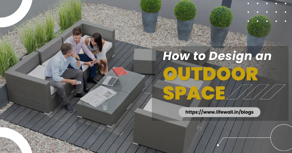 How to Design an Outdoor Space? - LifeWall